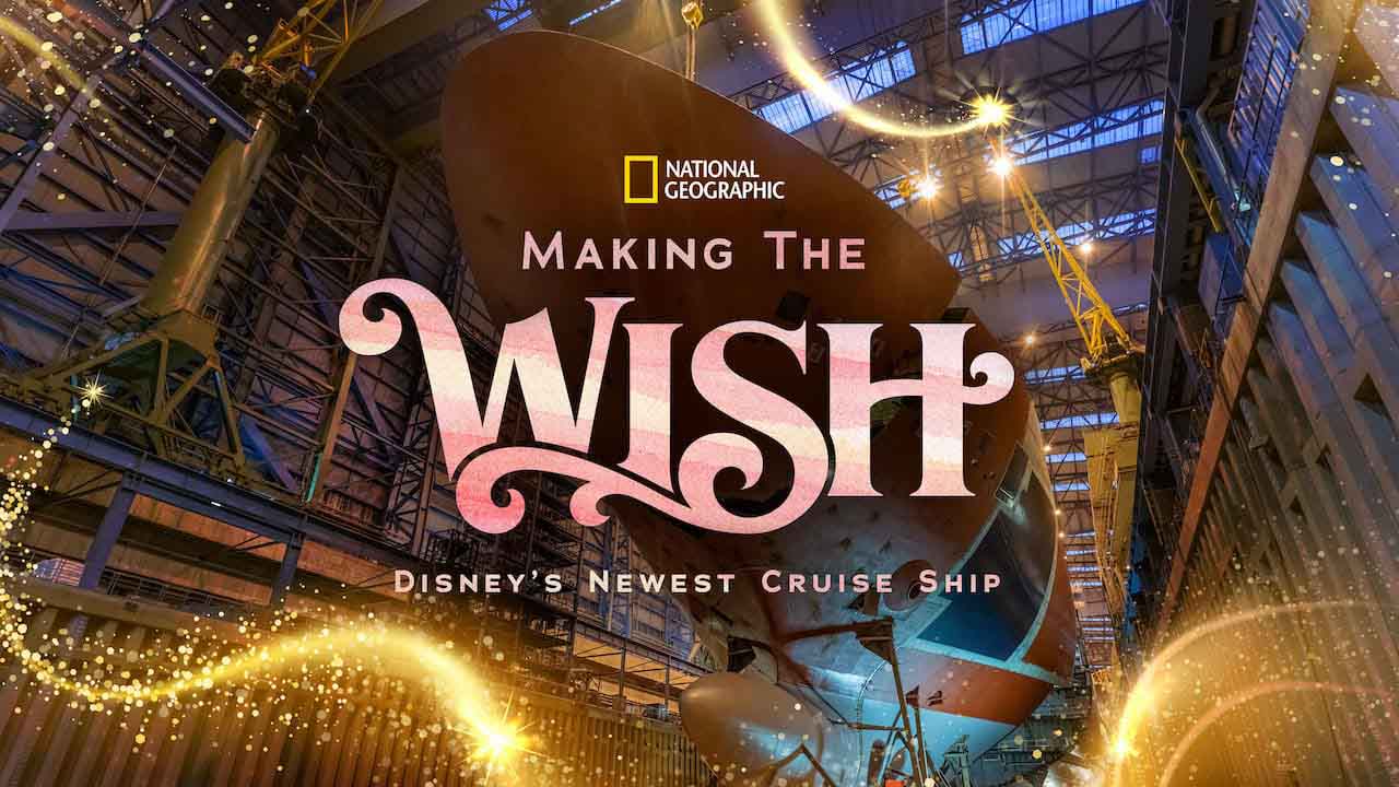 NEWS: Making of the Disney Wish National Geographic Documentary ...